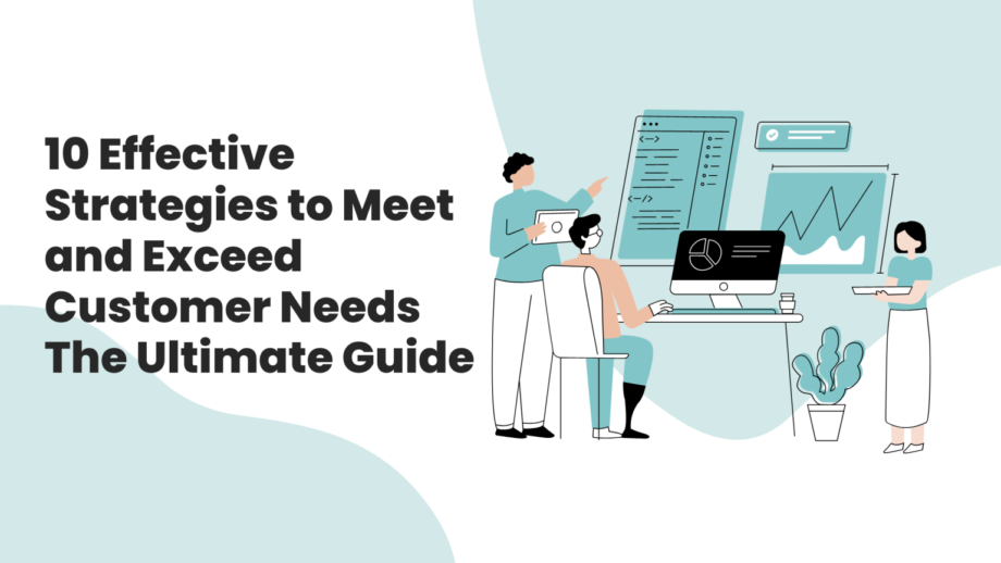 Customer Satisfaction: 10 Strategies to Meet Customer Needs